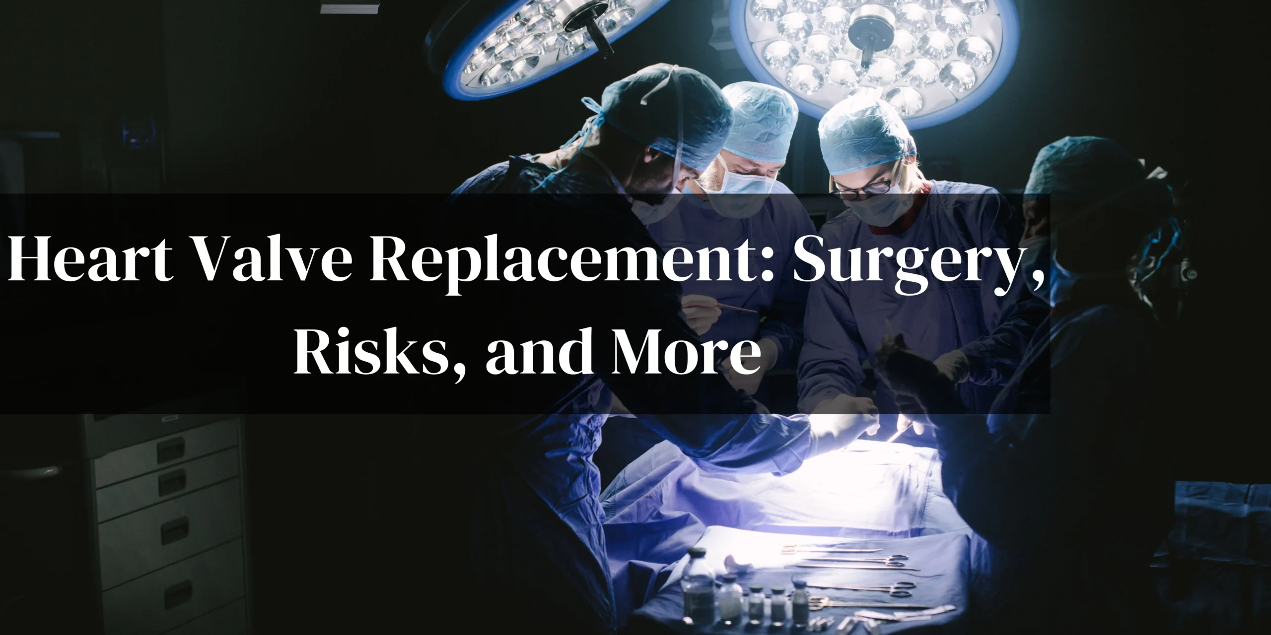 Heart valve replacement: Surgery, risks, and more - Minimally Invasive ...